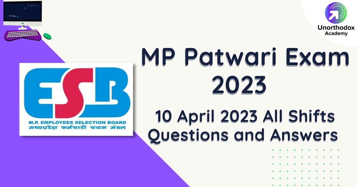 MP Patwari Exam 10 April 2023 All Shift Questions with Answer - Unorthodox Academy