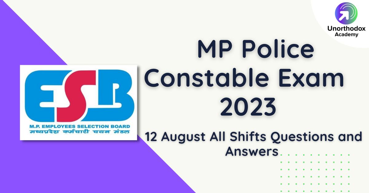 MP Police Constable Exam 12 August 2023 All Shift Questions and Answer - Unorthodox Academy